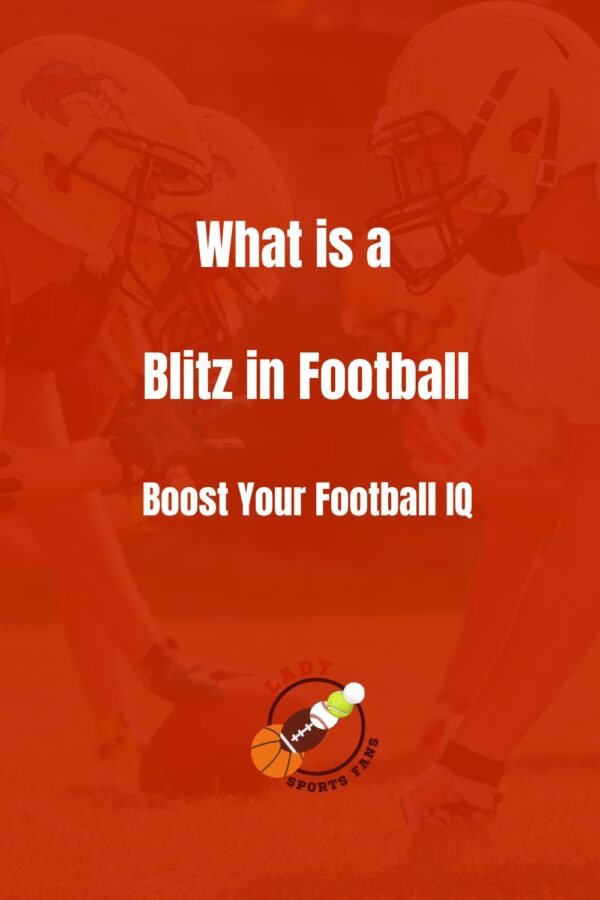 What is a Blitz in Football: Boost Your Football IQ - Lady Sports Fans