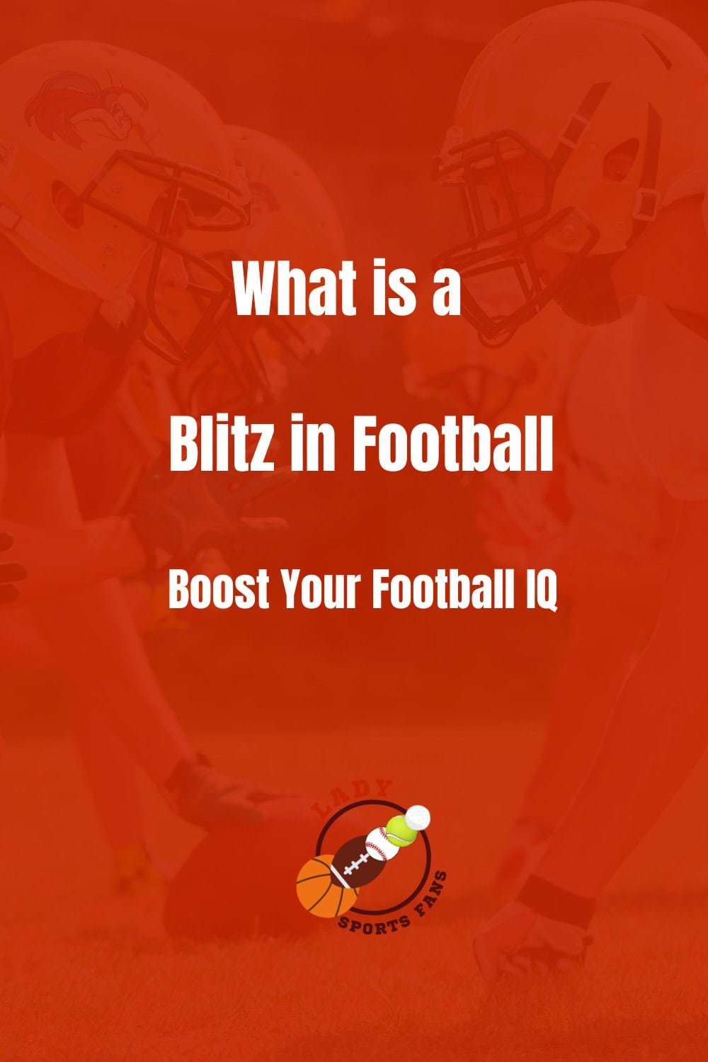 What is a Blitz in Football: Boost Your Football IQ - Lady Sports Fans